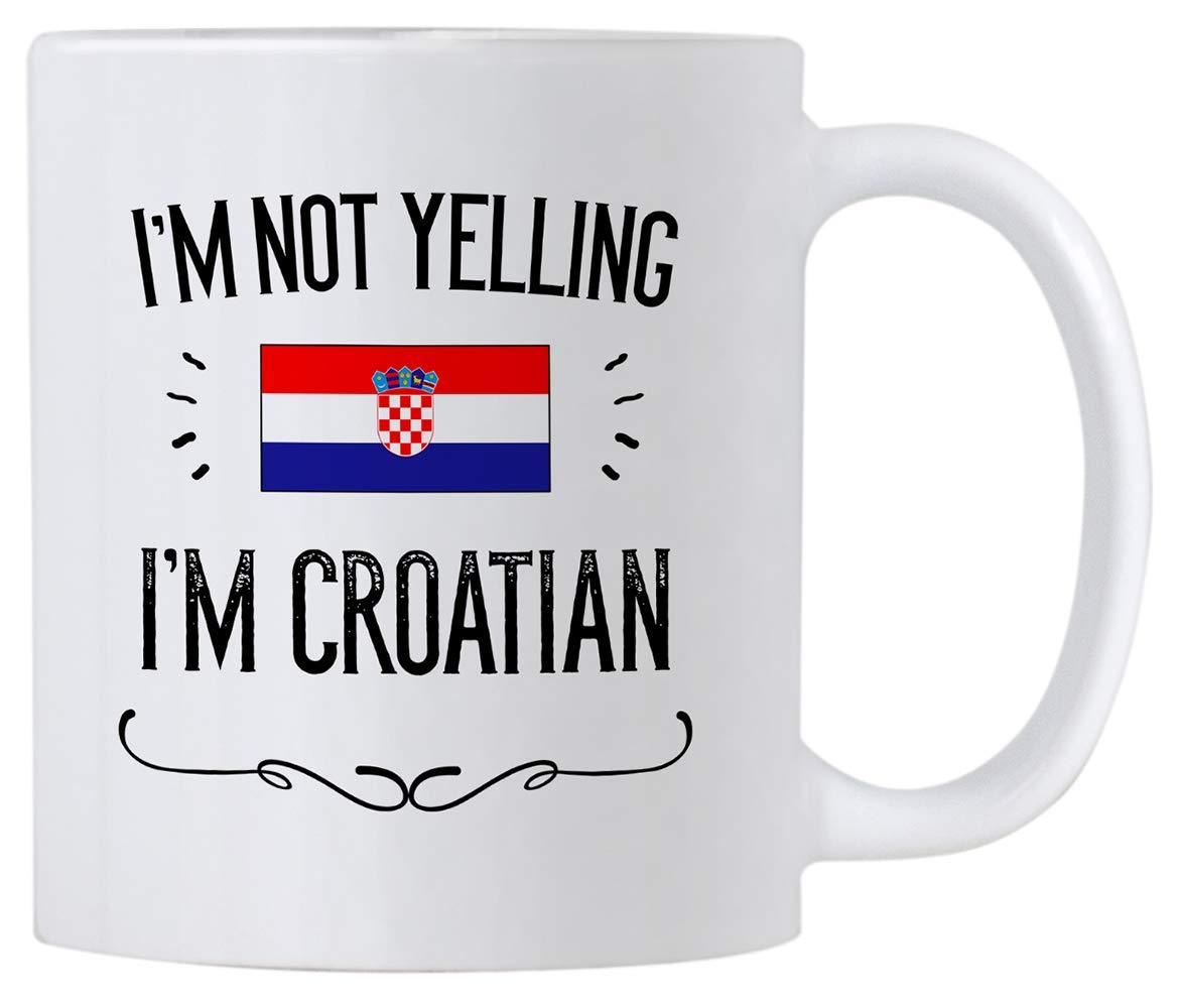Croatia Pride Souvenir Mug. I'm Not Yelling I'm Croatian 11 Ounce ...