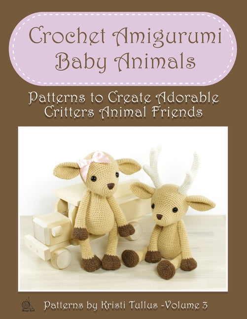 Crochet Amigurumi Baby Animals: Patterns to Create Adorable Critters ...