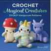 Crochet Beginner's Guide: Craft Adorable Monsters with 40 Amigurumi ...