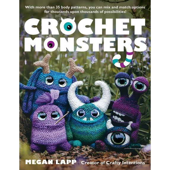 Crochet Monsters: With More Than 35 Body Patterns and Options for Horns ...
