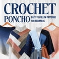 Crochet Poncho: Easy-to-Follow Patterns for Beginners: Fashion Crochet ...