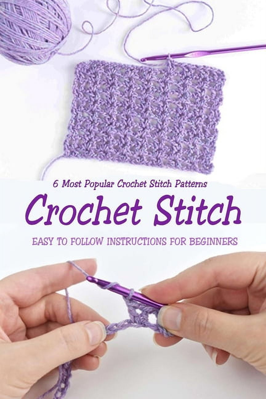 Crochet Stitch: 6 Most Popular Crochet Stitch Patterns - Easy to Follow ...