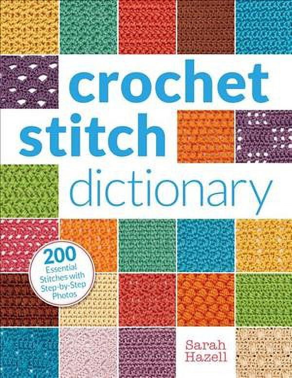 Pre-Owned Crochet Stitch Dictionary: 200 Essential Stitches with Step ...