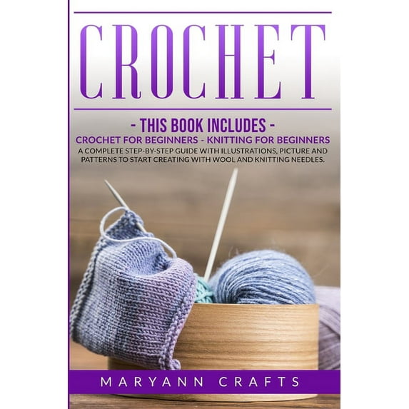 Crochet: This book includes: Crochet For Beginners, Knitting For ...