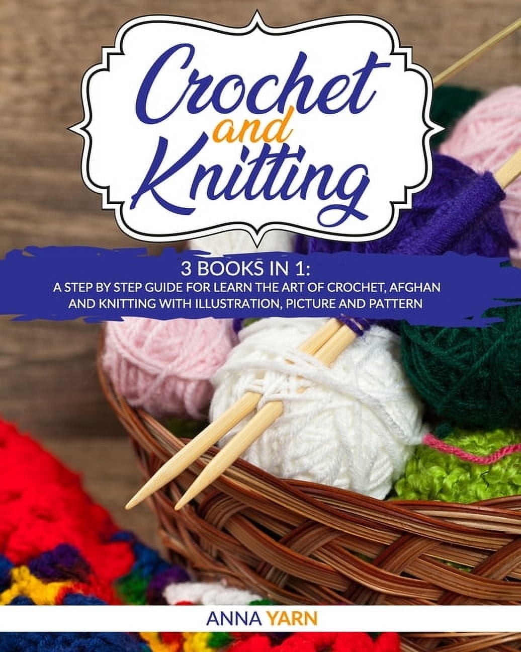 Crochet and Knitting : A Step by Step Guide for Learn the Art of ...