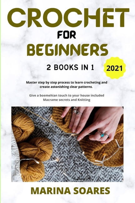 Crochet for Beginners: 2 BOOKS in 1: Master Step by Step process to ...