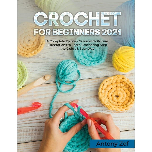 Crochet for Beginners 2021: A Complete Step By Step Guide with Picture ...