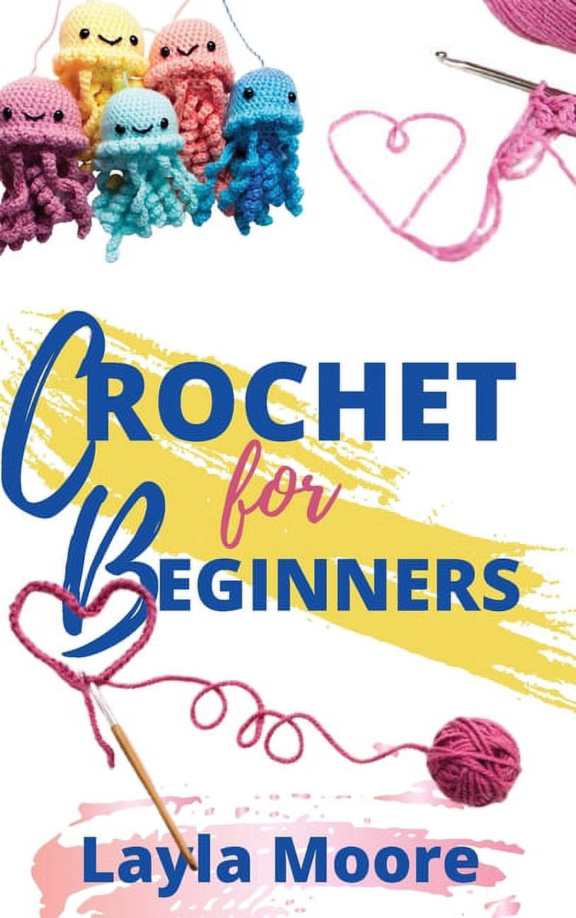 Crochet for Beginners: The Ultimate Step By Step Guide With Picture ...