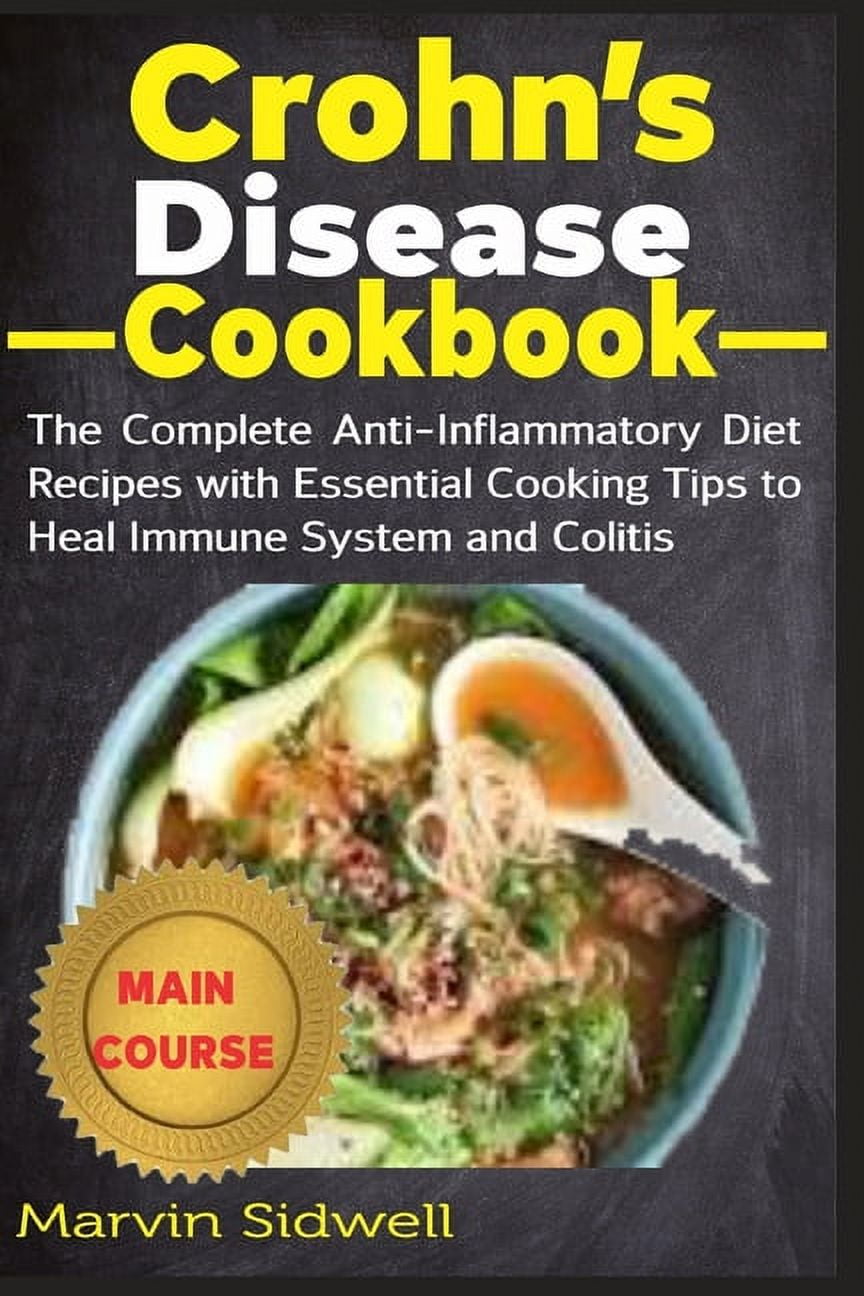 Crohn's Disease Cookbook: The Complete Anti-Inflammatory Diet Recipes ...