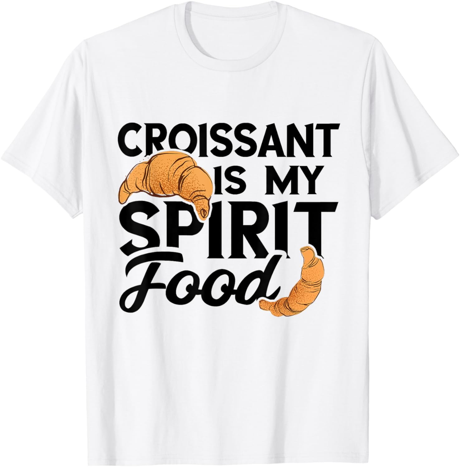 Croissant My Spirit Food Baker Croissant Lover Breakfast T-Shirt men and women can wear, black ...
