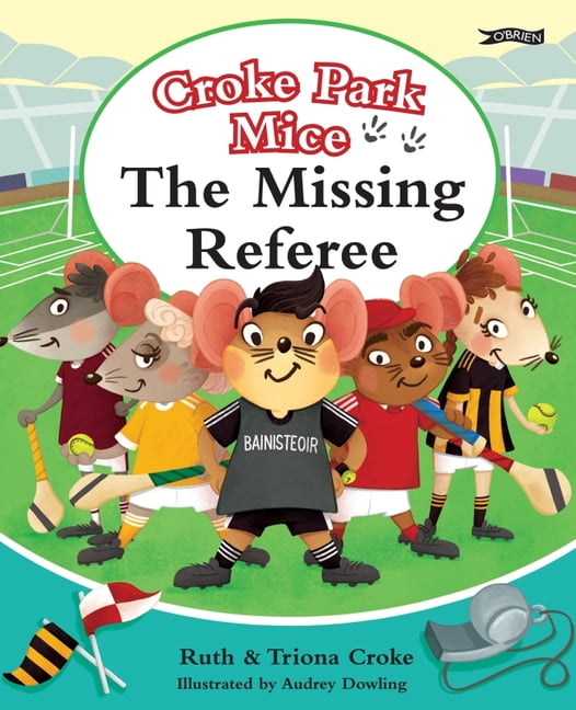 Croke Park Mice: The Missing Referee (Hardcover) - Walmart.com