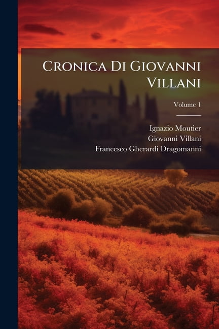 Cronica Di Giovanni Villani, (Paperback) - Walmart.com
