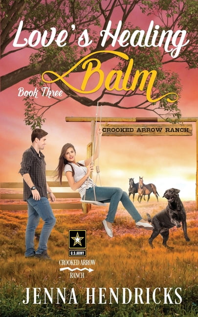 Crooked Arrow Ranch Love's Healing Balm: A Military Sweet Cowboy ...