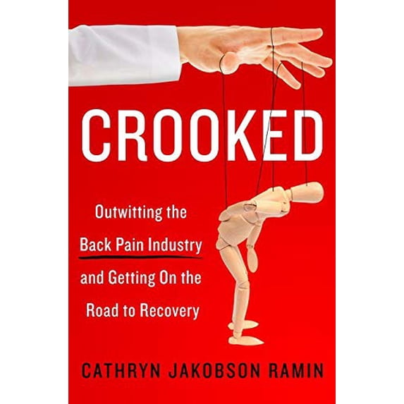 Pre-Owned Crooked: Outwitting the Back Pain Industry and Getting on the ...