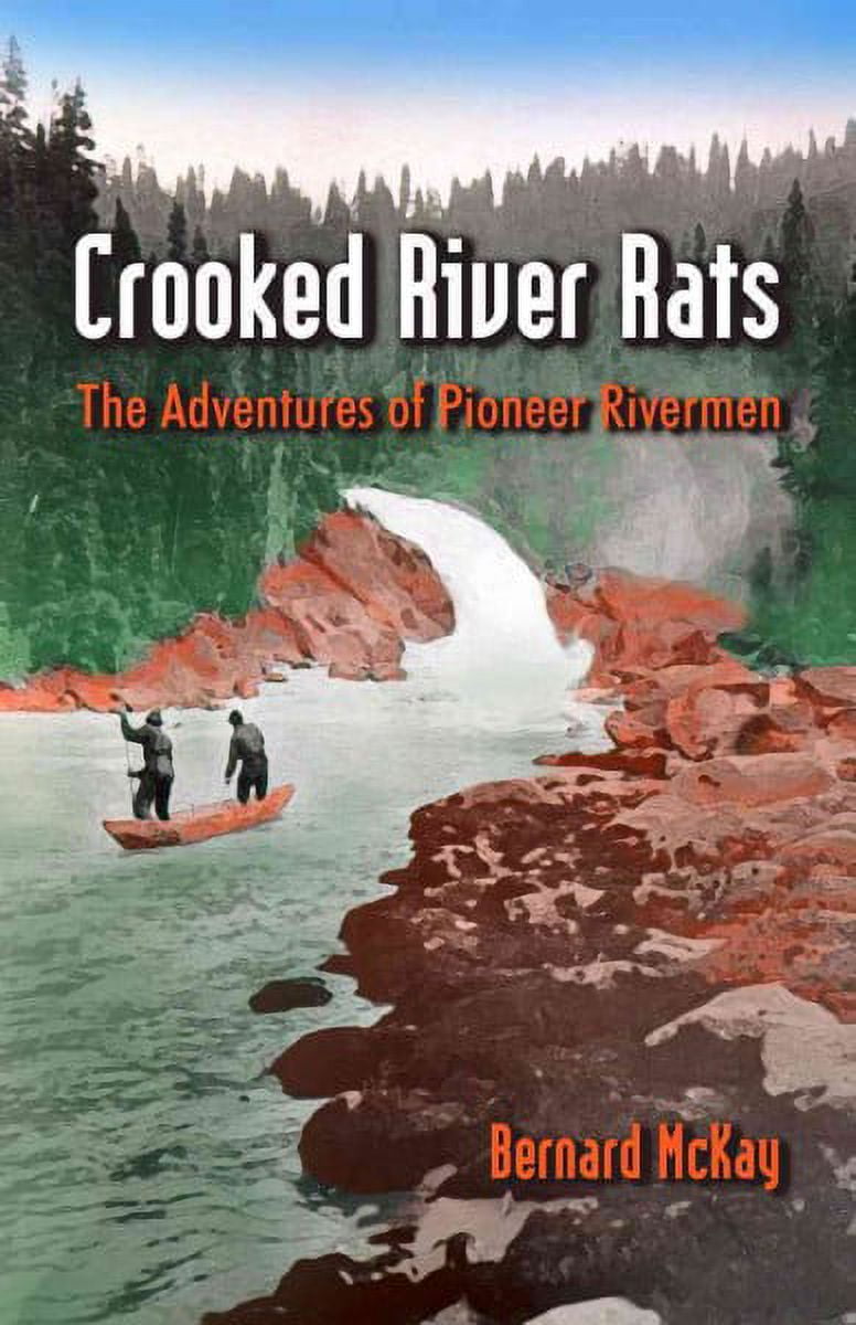 Crooked River Rats : The Adventures of Pioneer Riverman - Walmart.com