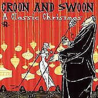 Pre-Owned Croon & Swoon: The Classic Christmas by Various Artists (CD ...
