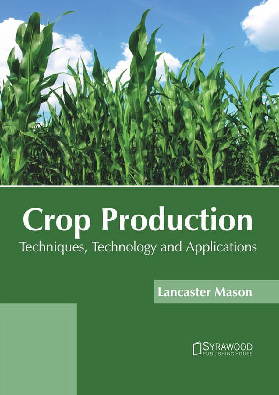 Crop Production: Techniques, Technology and Applications, (Hardcover ...