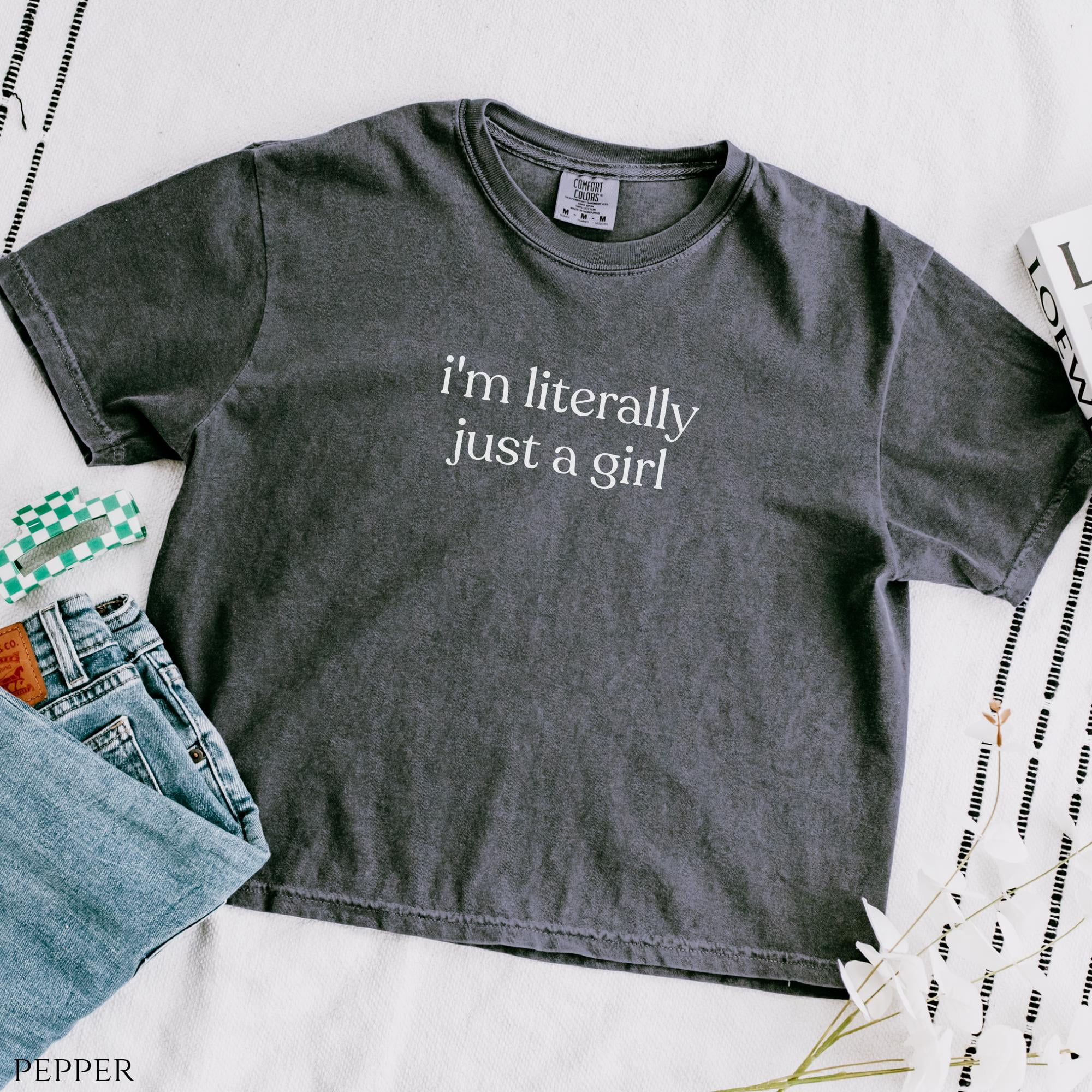 Crop Shirt I m Literally Just a Girl, Funny Ironic Shirt for Women ...
