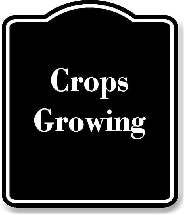 Crops Growing BLACK Aluminum Composite Sign 20''x24'' - Walmart.com