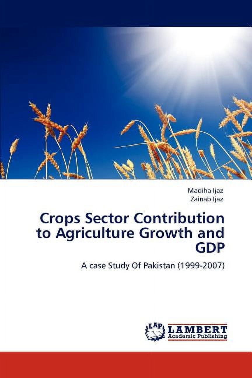 Crops Sector Contribution to Agriculture Growth and Gdp (Paperback ...