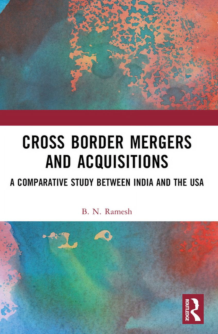 Cross Border Mergers and Acquisitions: A Comparative Study between India and the USA, (Paperback ...