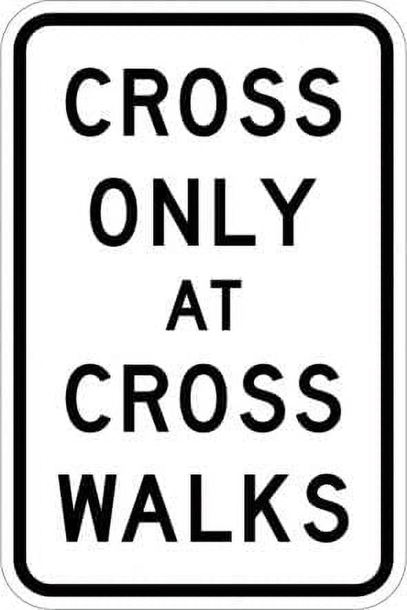 Cross Only At Crosswalks Sign Regulatory Traffic Signs Metal Sign Tin ...