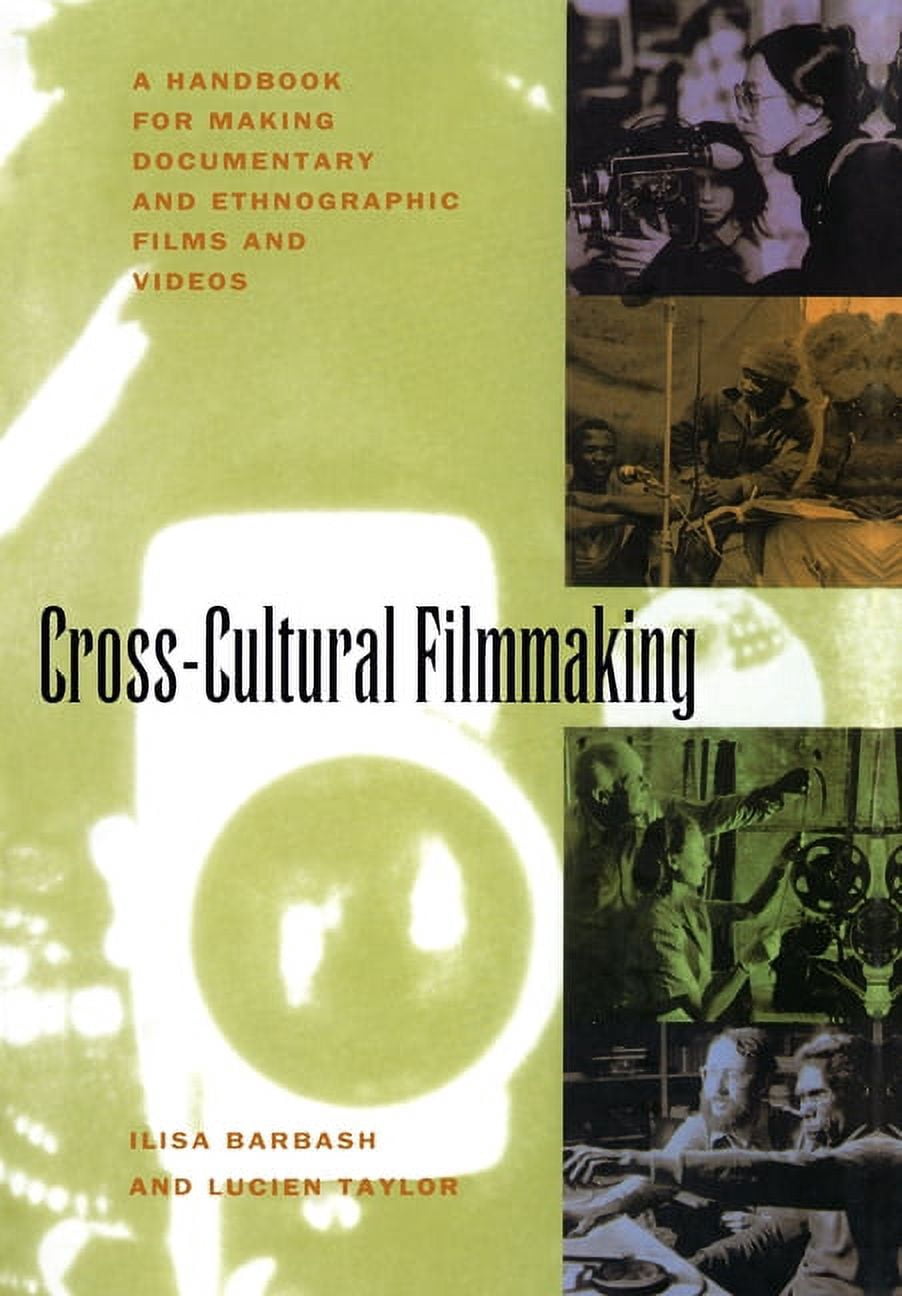 Cross-Cultural Filmmaking: A Handbook for Making Documentary and ...