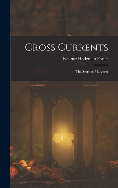 Cross Currents: The Story of Margaret, (Hardcover) - Walmart.com