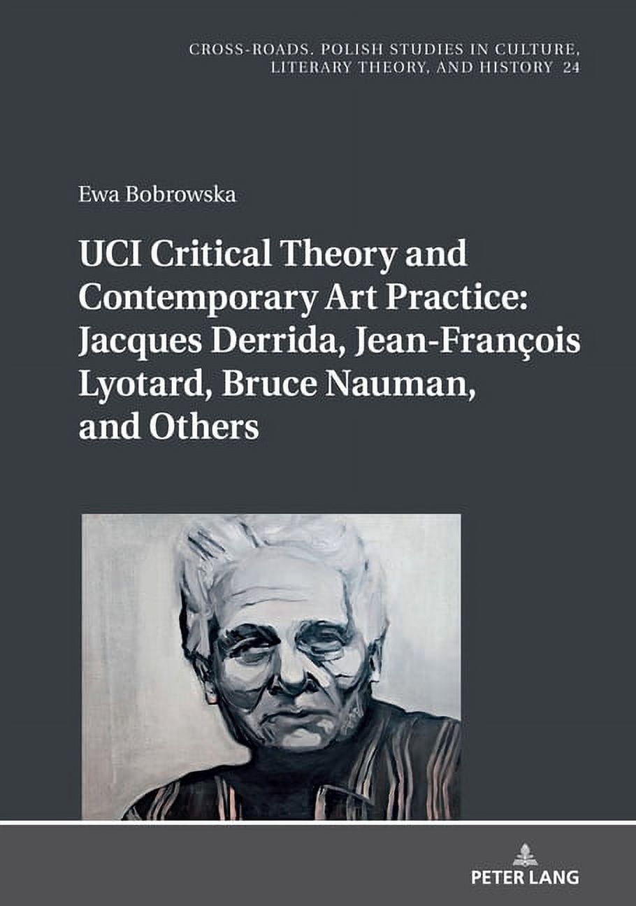 Cross-Roads: UCI Critical Theory and Contemporary Art Practice: Jacques ...