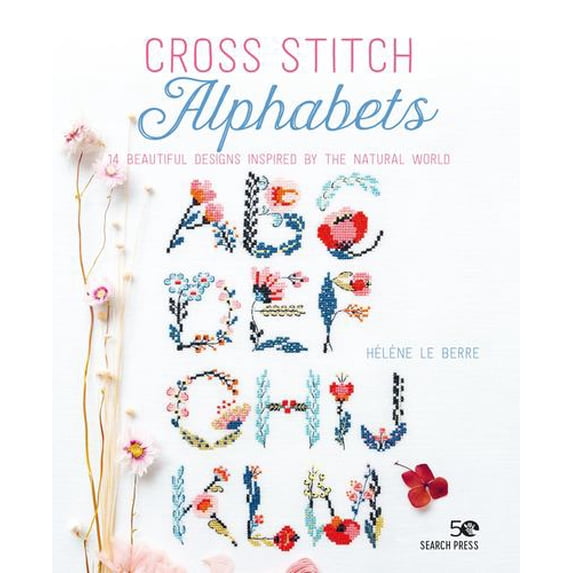 Cross Stitch Alphabets: 14 beautiful designs inspired by the natural ...