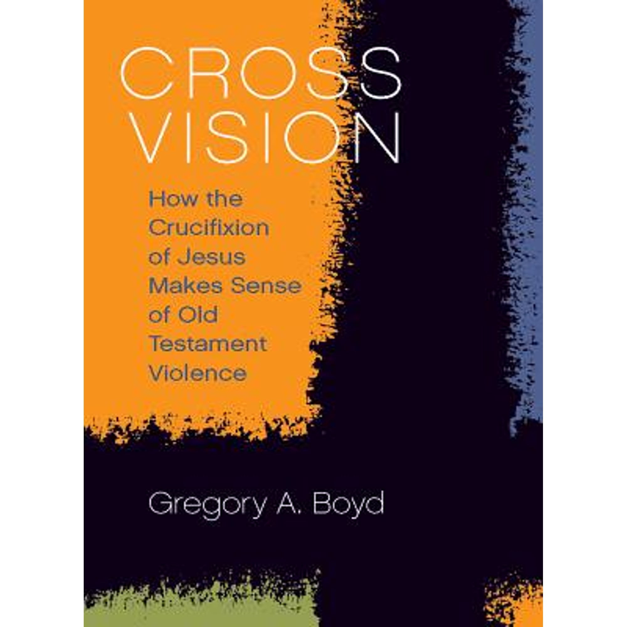 Pre-Owned Cross Vision: How the Crucifixion of Jesus Makes Sense of Old ...