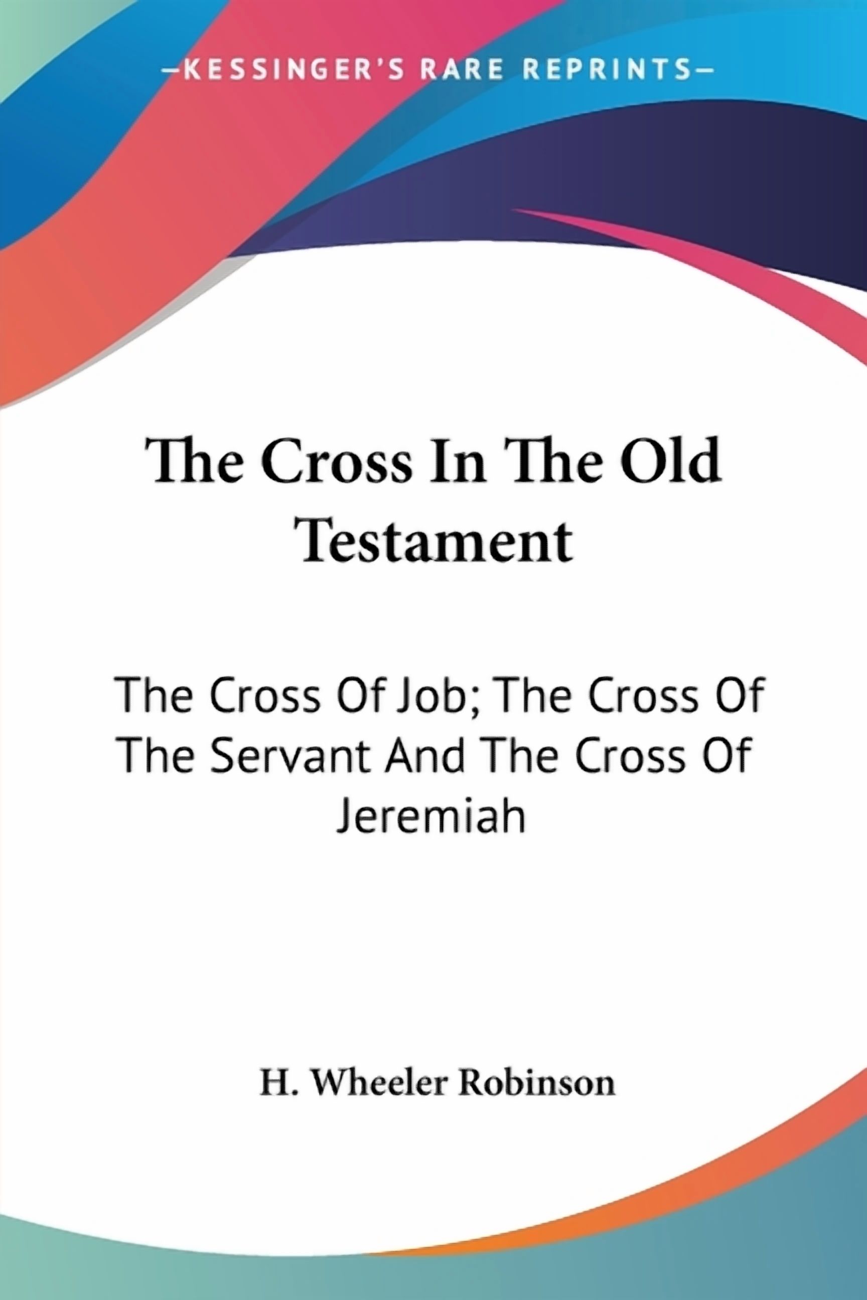 Cross in the Old Testament : The Cross of Job; the Cross of the Servant ...
