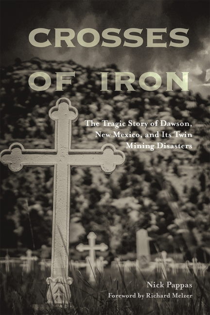 Crosses of Iron: The Tragic Story of Dawson, New Mexico, and Its Twin ...