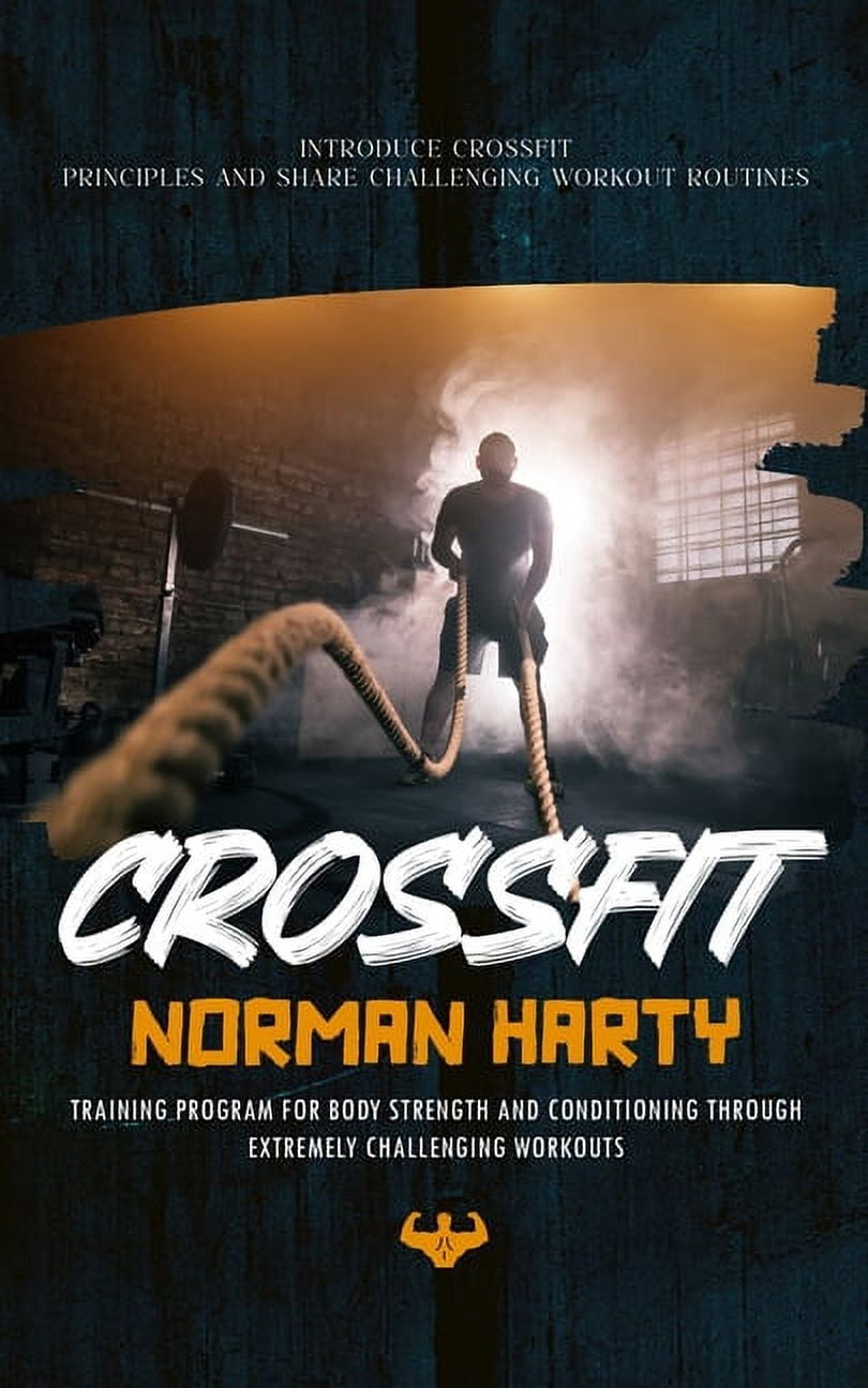 Crossfit: Introduce Crossfit Principles and Share Challenging Workout ...