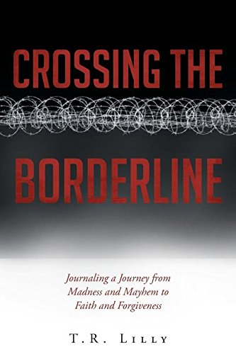 Pre-Owned Crossing the Borderline: Journaling a Journey from Madness and Mayhem to Faith and ...