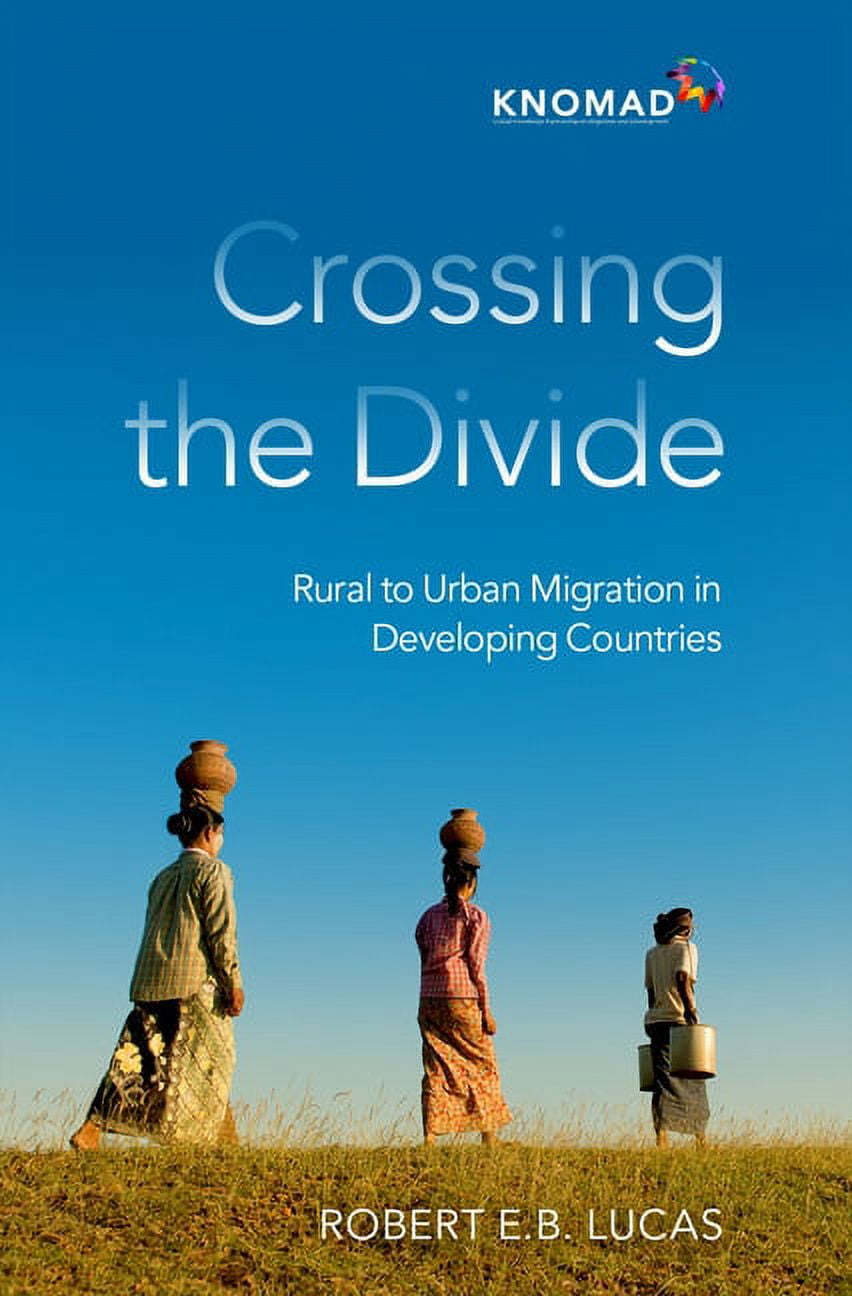 Crossing the Divide: Rural to Urban Migration in Developing Countries ...