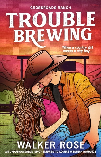 Crossroads Ranch Trouble Brewing: An unputdownable, spicy enemies-to ...
