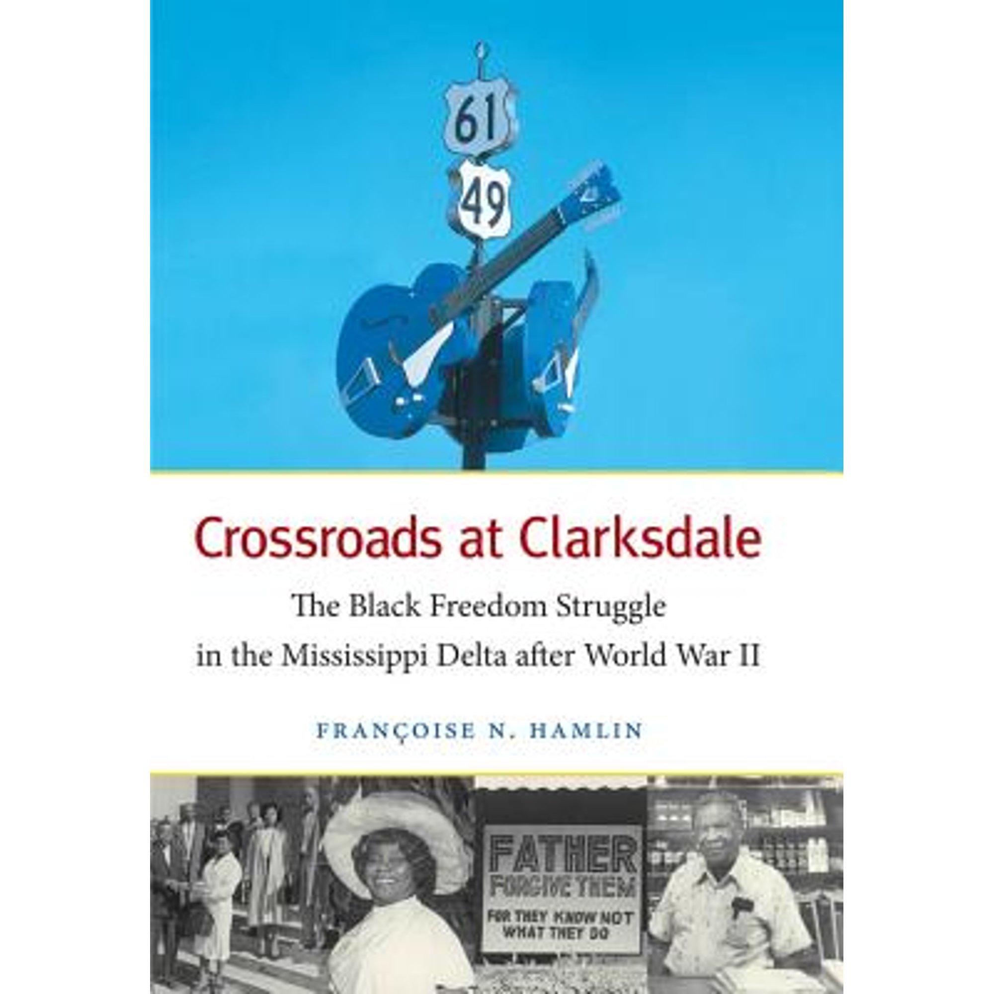 Pre-Owned Crossroads at Clarksdale: The Black Freedom Struggle in the ...