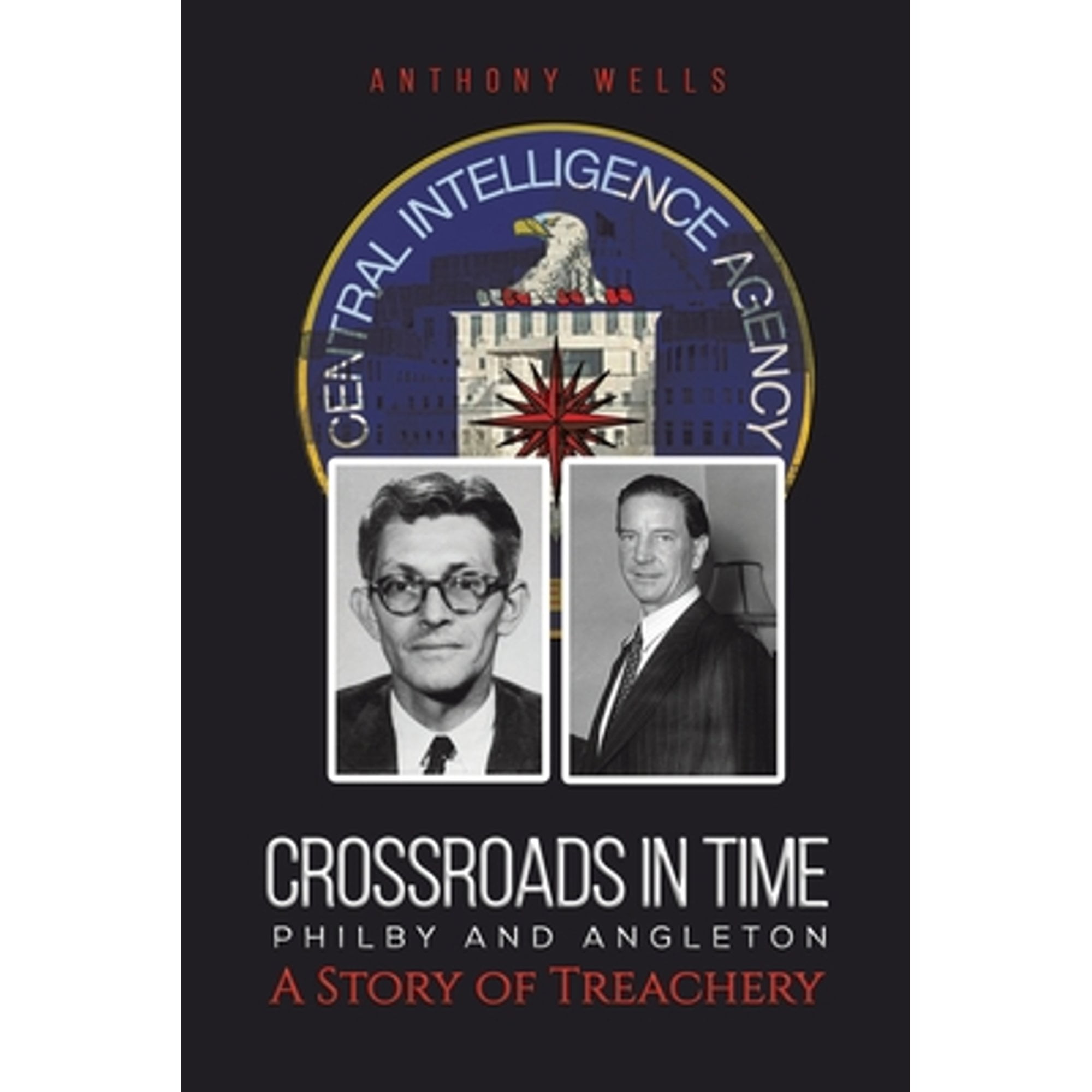 Pre-Owned Crossroads in Time Philby and Angleton A Story of Treachery, 9781398496293, 1398496294 ...