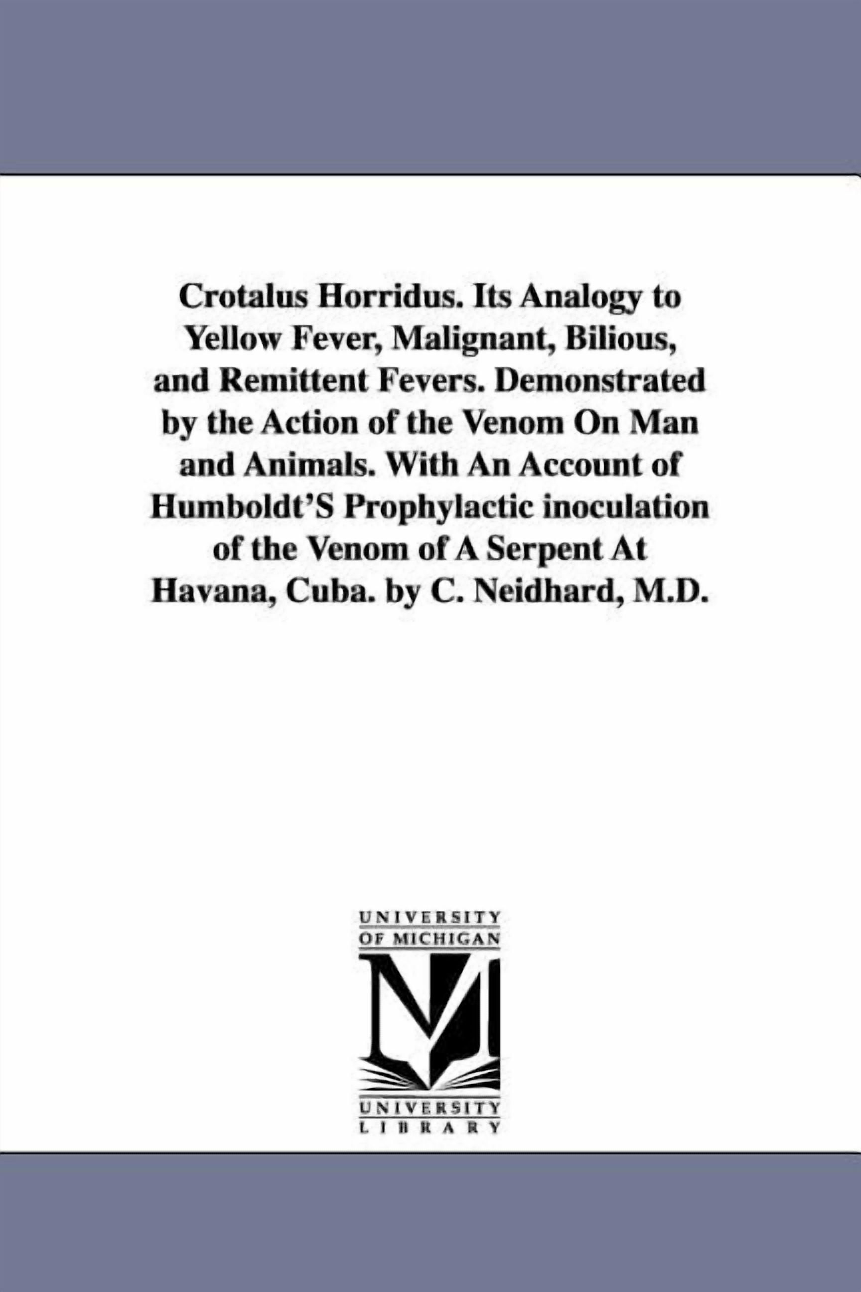 Crotalus Horridus. Its Analogy to Yellow Fever, Malignant, Bilious, and ...
