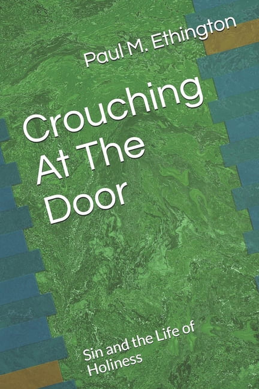Crouching At The Door : Sin and the Life of Holiness - Walmart.com
