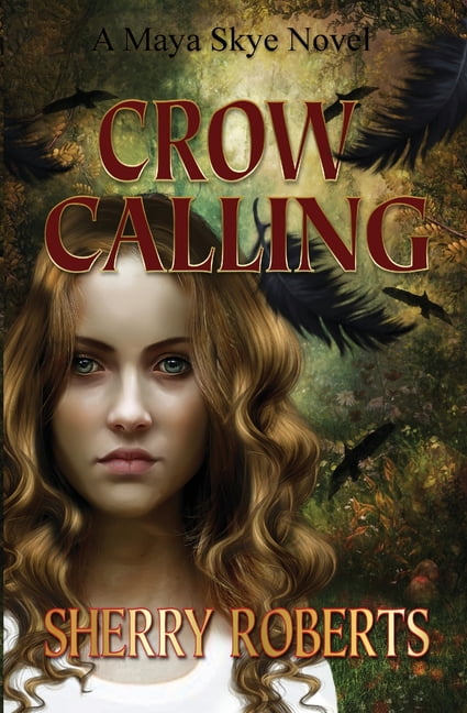 Crow Calling Maya Skye Novels Paperback Sherry Roberts - Walmart.com