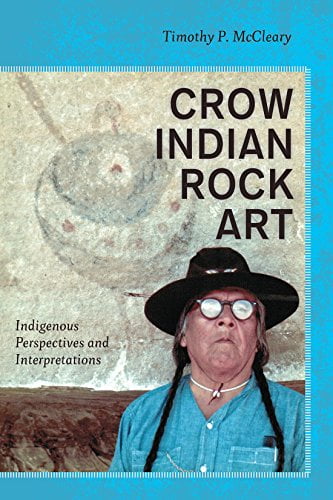 Pre-Owned Crow Indian Rock Art: Indigenous Perspectives and ...
