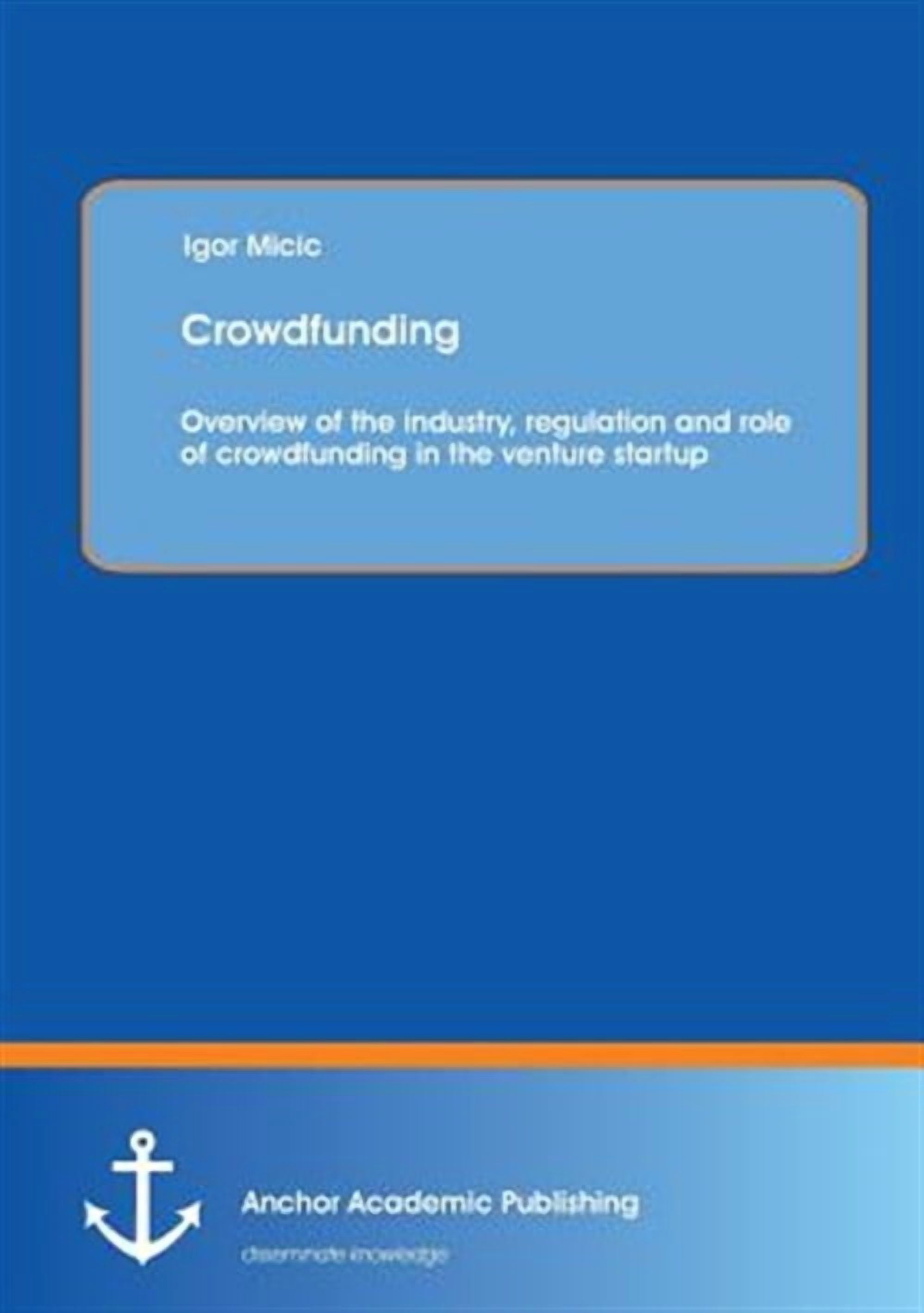 Crowdfunding: Overview of the industry, regulation and role of ...