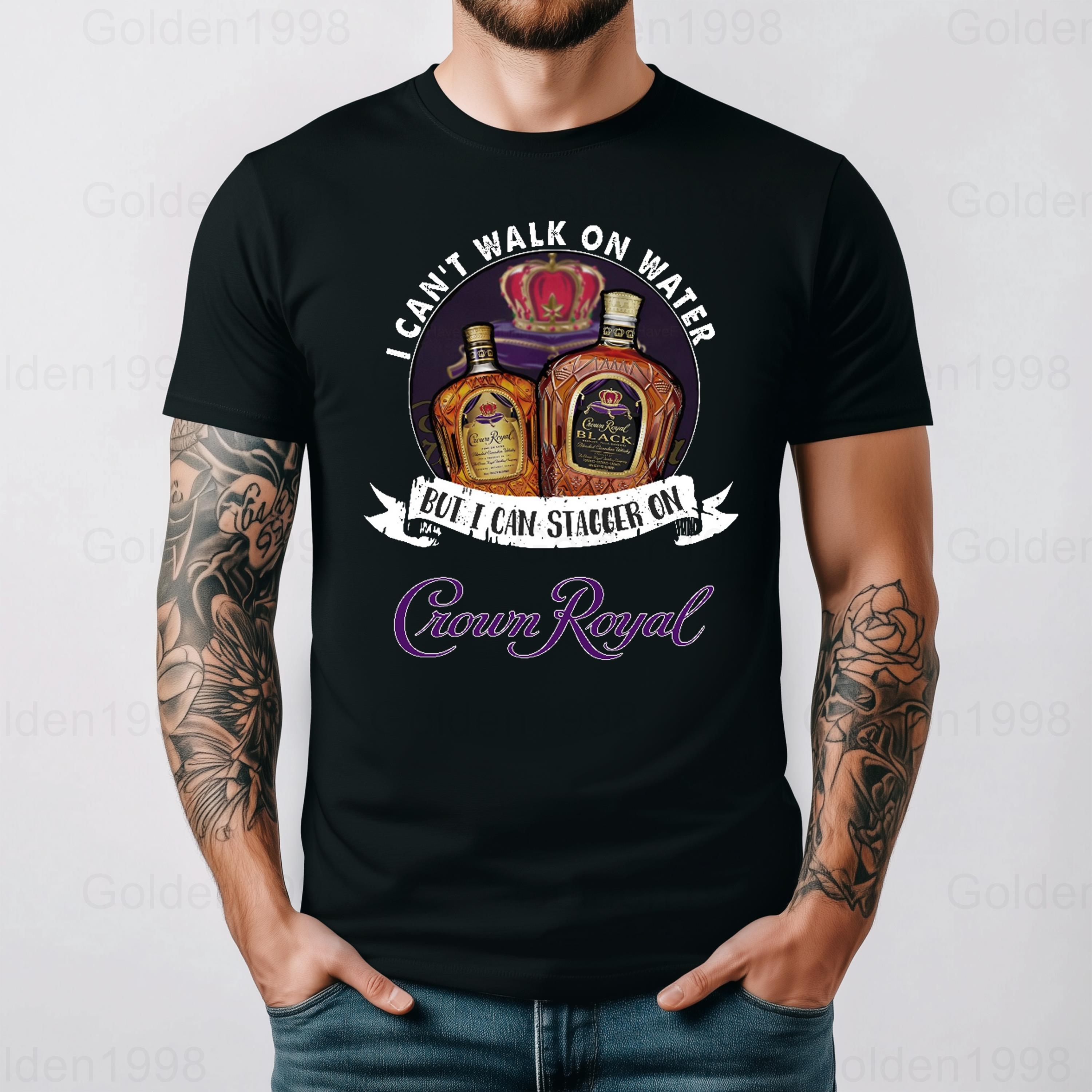 Crown Royal Funny Whiskey I Cant Walk On Water Alcohol Lover Graphic ...