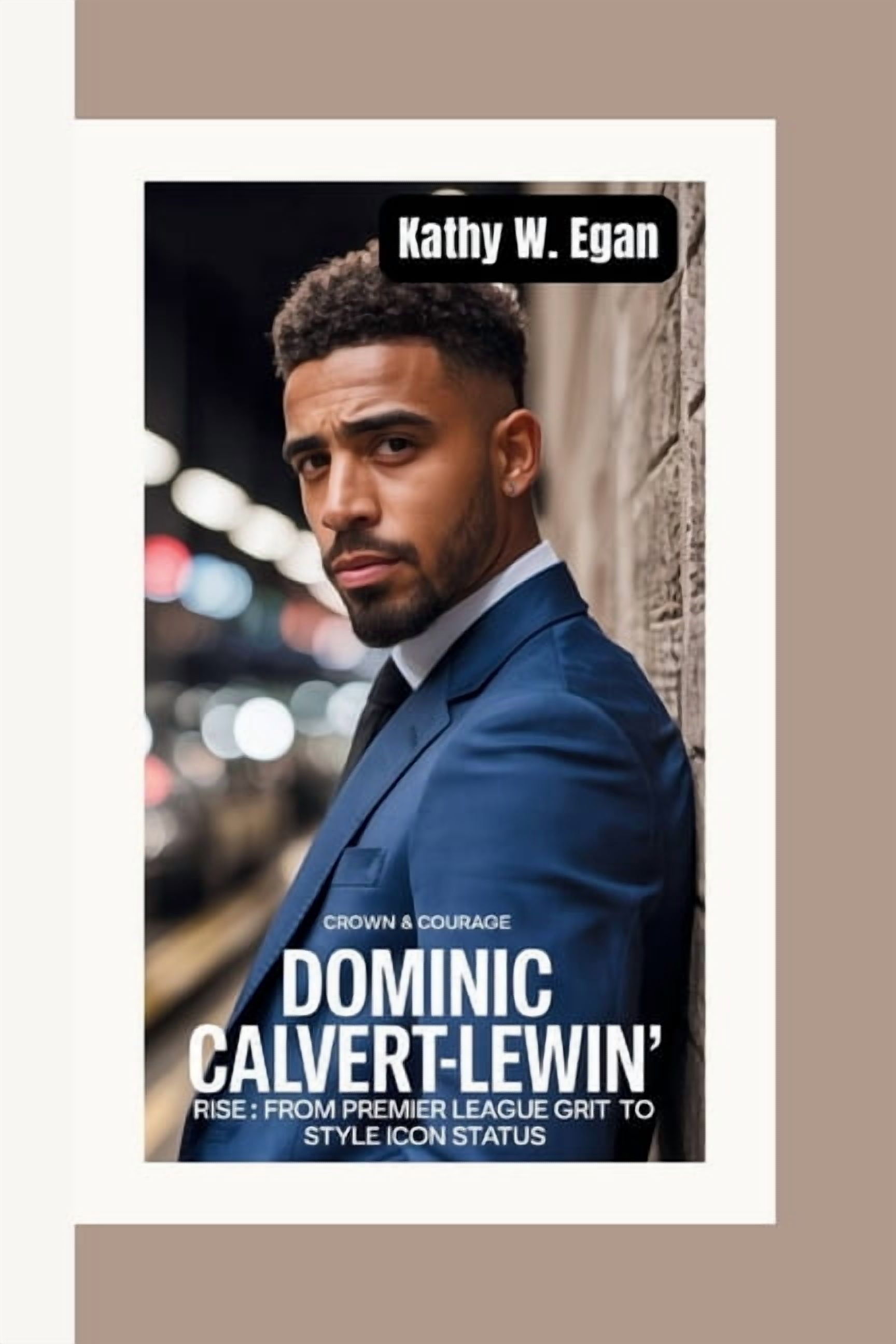 Crown & Courage: Dominic Calvert-Lewin's Rise-From Premier League Grit ...