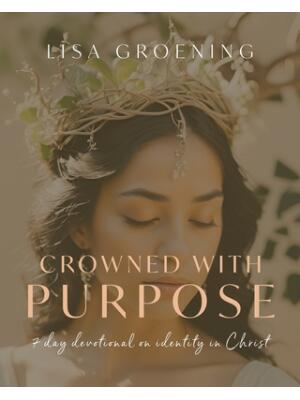 Crowned with Purpose : 7 Day Devotional on Identity in Christ - Walmart.com