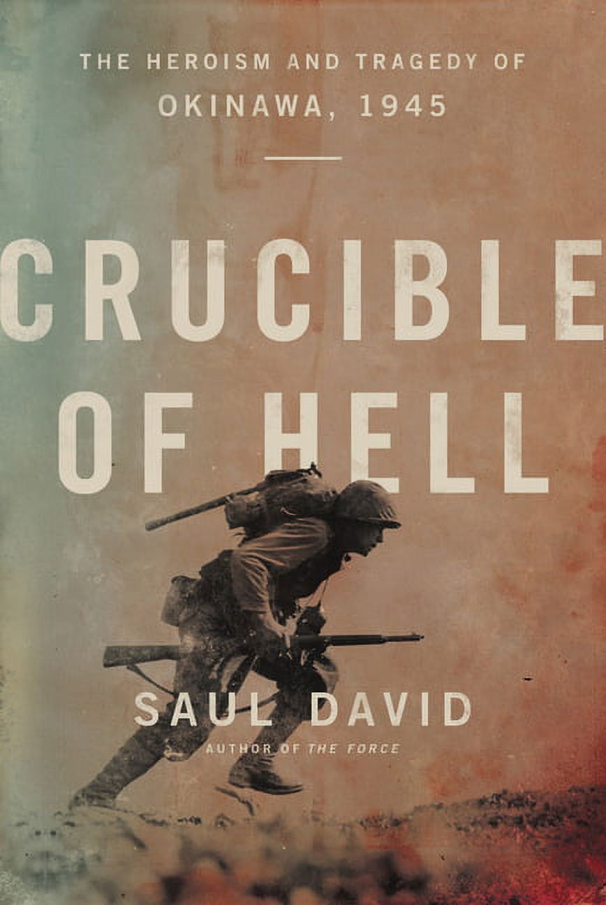 Crucible of Hell : The Heroism and Tragedy of Okinawa, 1945 (Hardcover ...