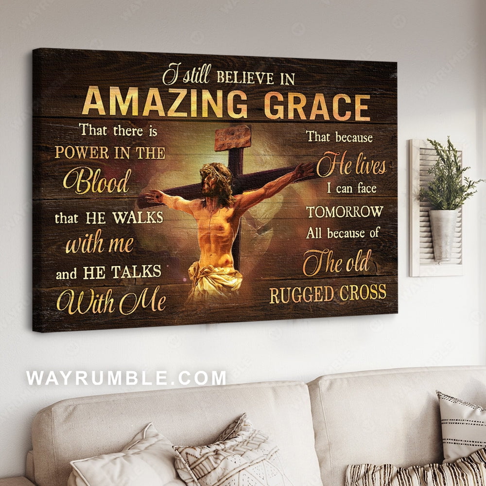 Crucifixion Of Jesus, Jesus Painting, Wooden Cross, I Still Believe In Amazing Grace - Jesus ...
