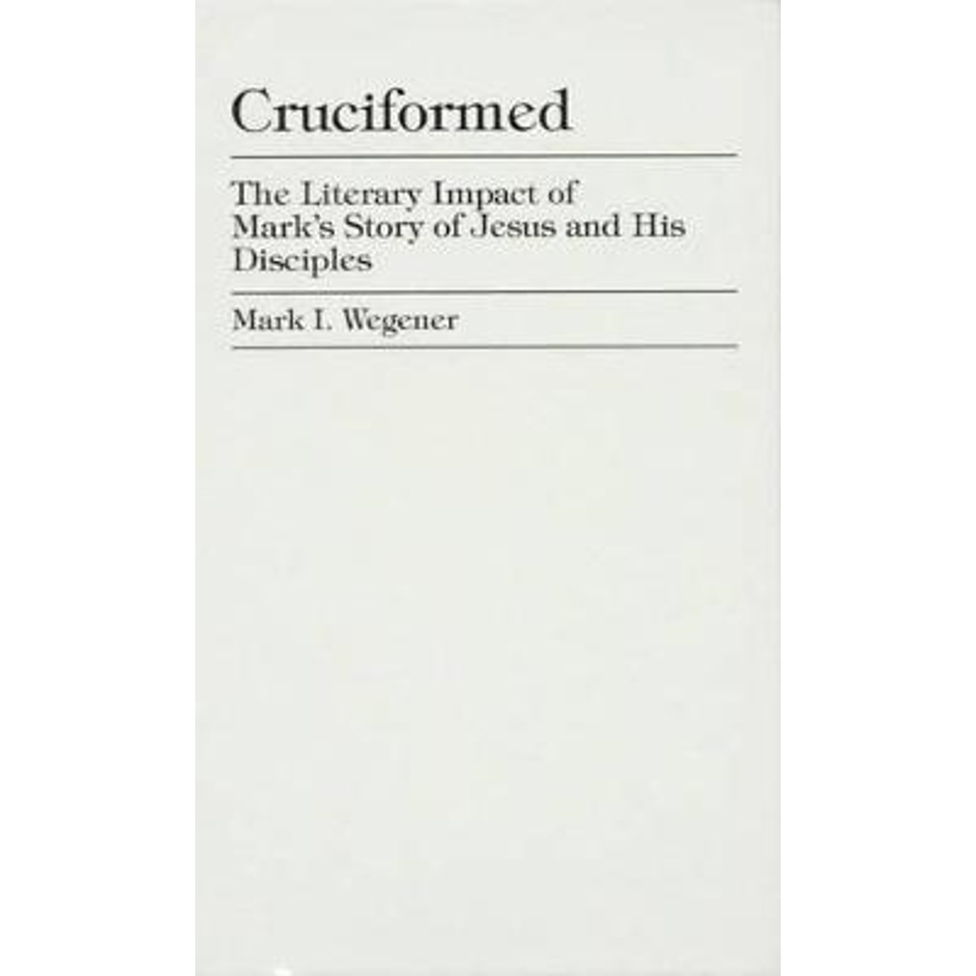Pre-Owned Cruciformed: The Literary Impact of Mark's Story of Jesus and ...